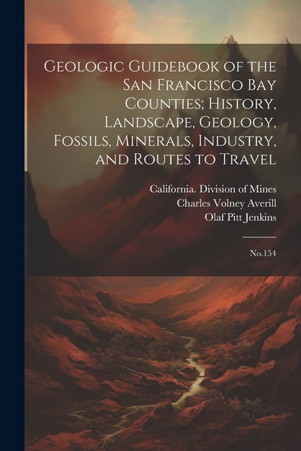 Geologic Guidebook of the San Francisco Bay Counties; History ...