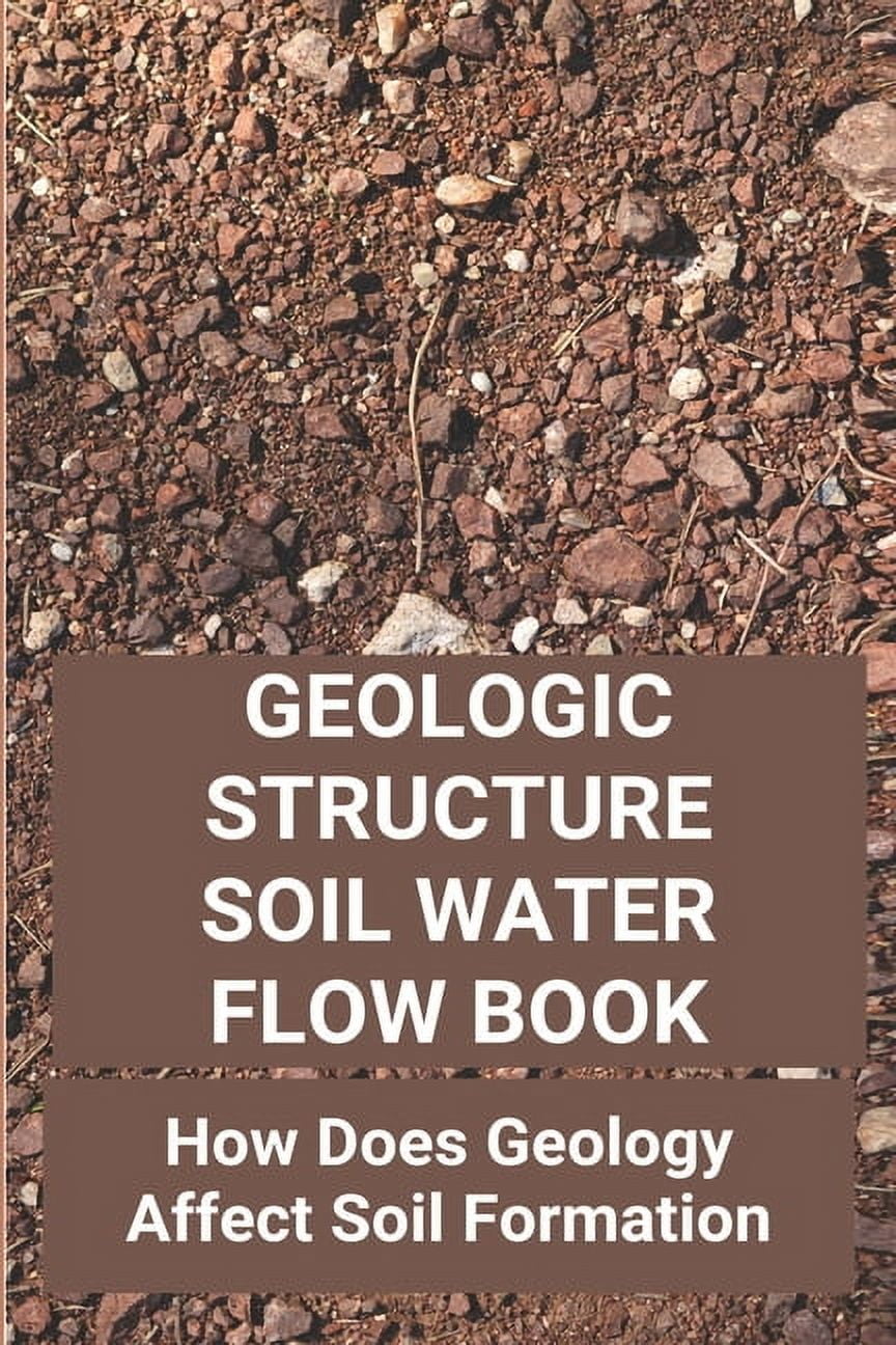 Geologic Structure Soil Water Flow Book: How Does Geology Affect Soil ...
