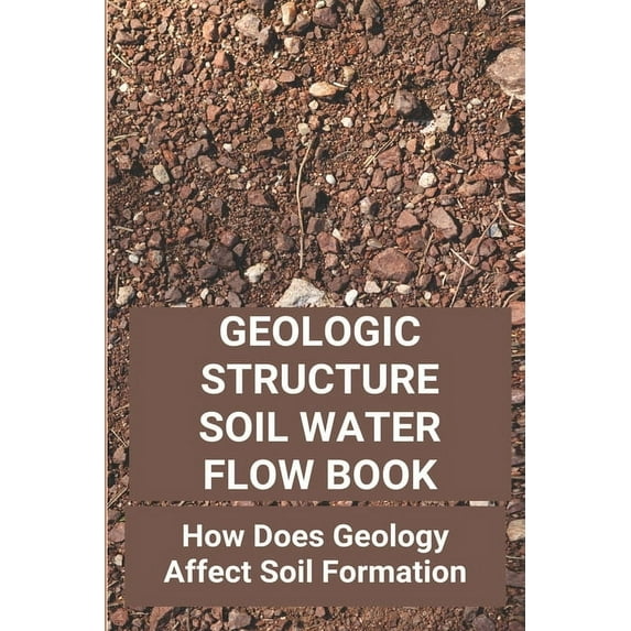 Geologic Structure Soil Water Flow Book: How Does Geology Affect Soil ...