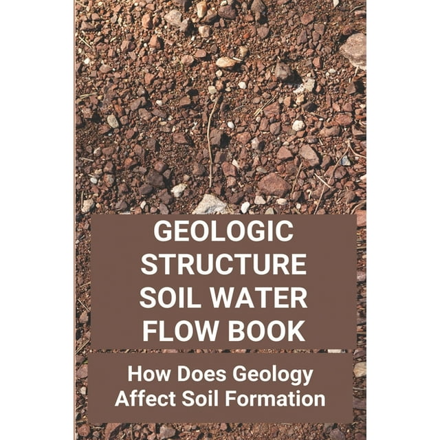 Geologic Structure Soil Water Flow Book: How Does Geology Affect Soil ...