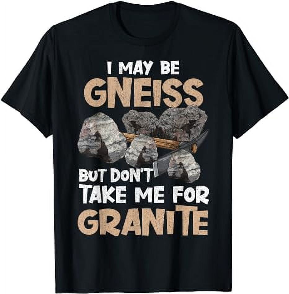 Geologist Gift Funny Geology Rock Science Earth Gneiss Pun T-Shirt ...