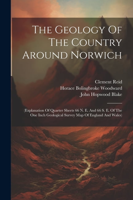 The Geology Of The Country Around Norwich: (explanation Of Quarter ...