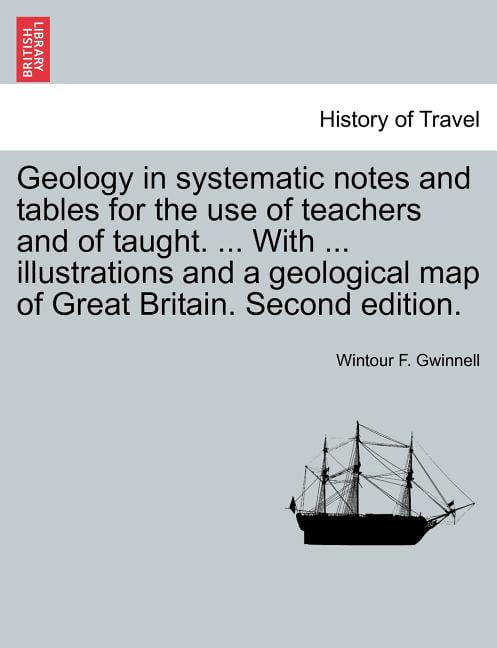 Geology in Systematic Notes and Tables for the Use of Teachers and of ...