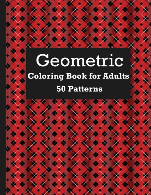 Geometric Coloring Book For Adults 50 Patterns: Geometric patterns to ...