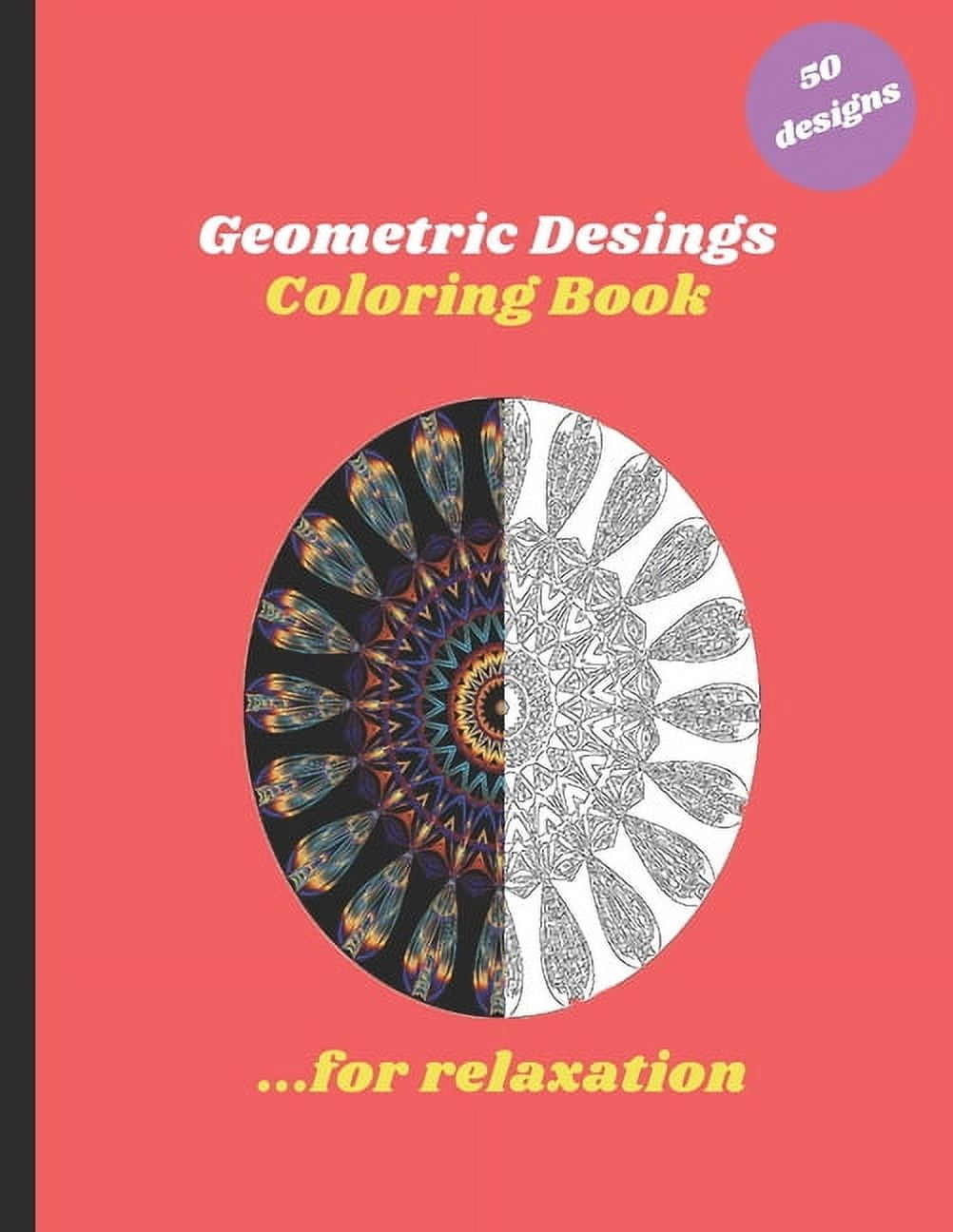 Geometric Designs Coloring Book: An Adult Coloring Book with special ...