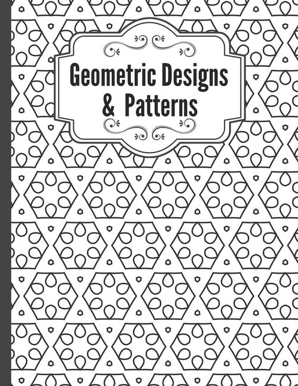 Geometric Designs and Patterns : Geometric Coloring Book for Adults ...