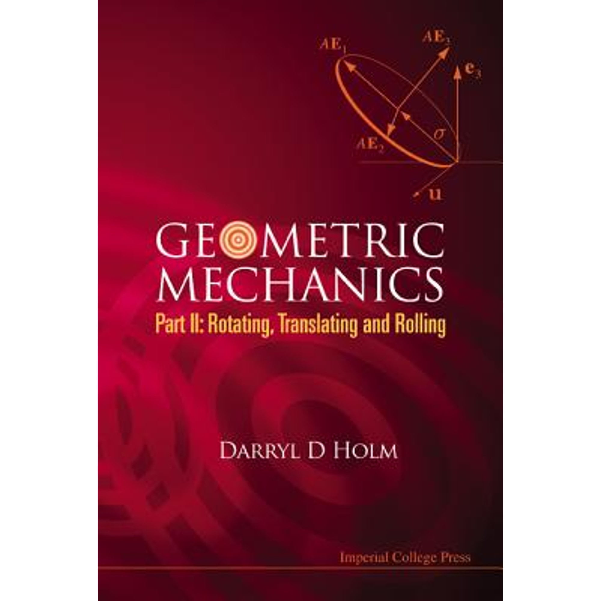 Pre-Owned Geometric Mechanics, Part II: Rotating, Translating and Rolling (Hardcover ...