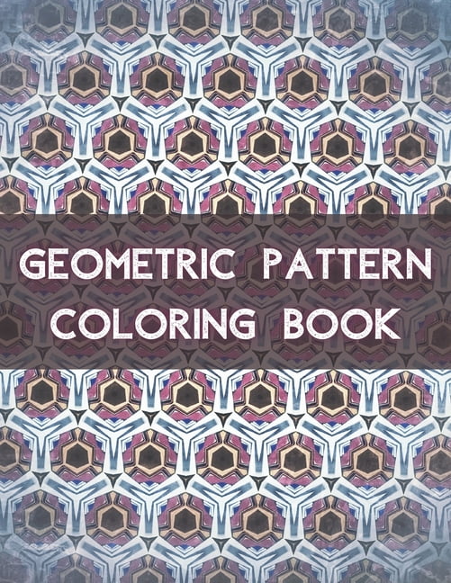 Geometric Pattern Coloring Book: 100 Unique Geometric Pattern Coloring ...