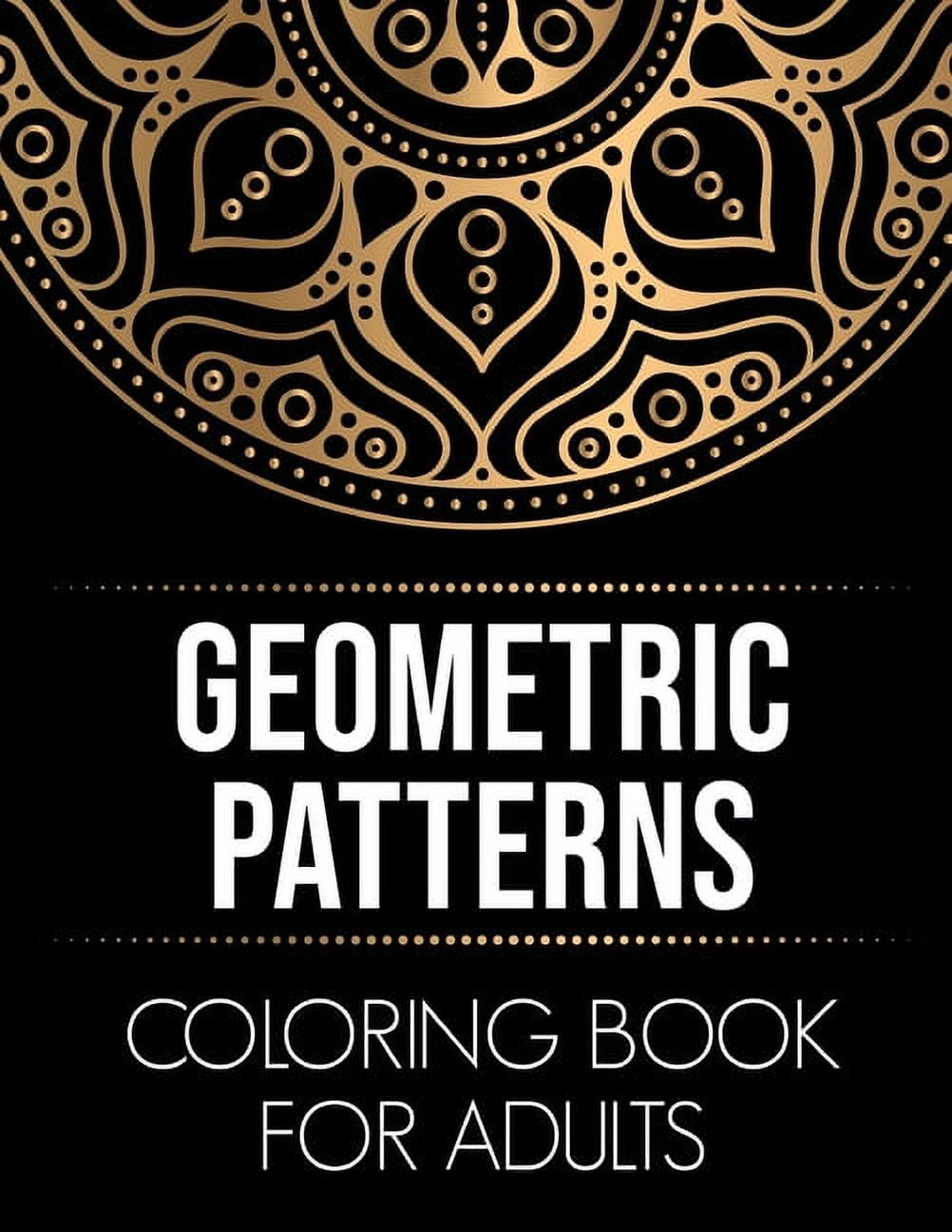 Geometric Patterns Coloring Book for Adults: 50 Amazing Geometric ...