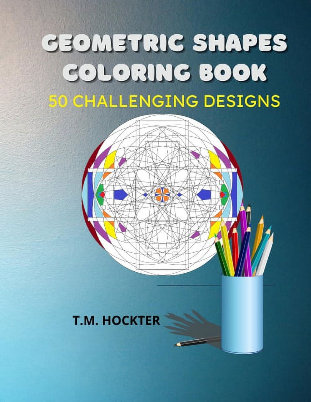 Geometric Shapes Coloring Book: 50 Challenging Geometric Shape Designs ...