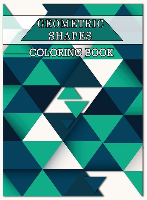 Geometric Shapes Coloring Book: Color and Create, Geometric Shapes and ...