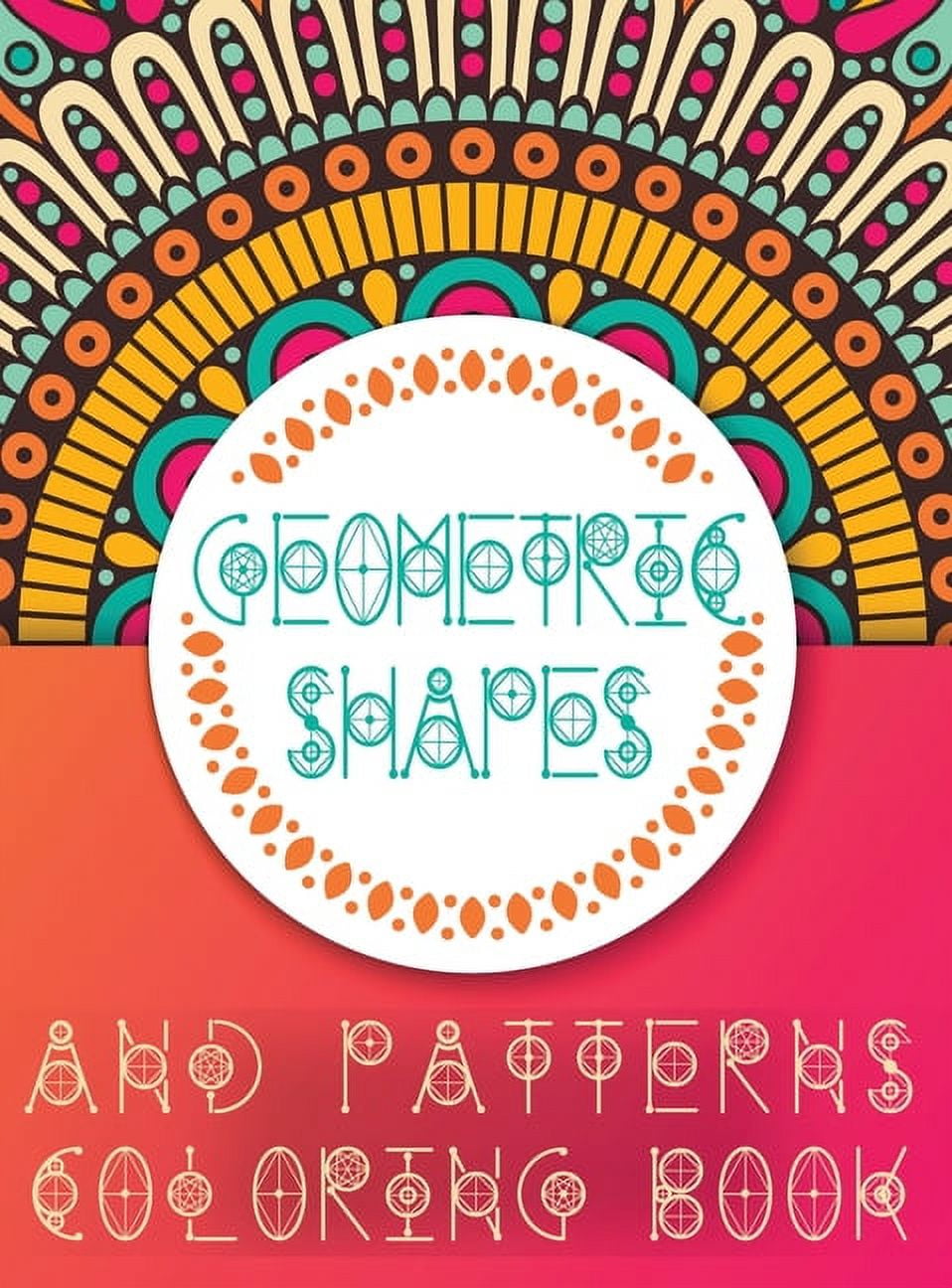 Geometric Shapes and Patterns Coloring Book: Unleash Your Creativity ...