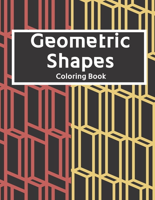 Geometric Shapes: The Ultimate Coloring Book For All Ages with Fun ...
