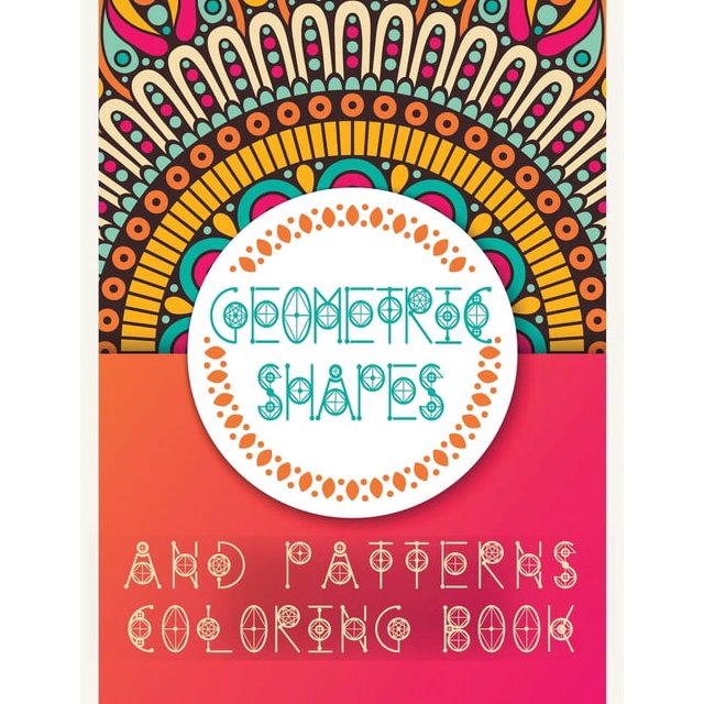 Geometric Shapes and Patterns Coloring Book : Adult Relaxing and Stress ...