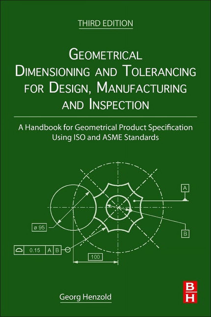 Geometrical Dimensioning and Tolerancing for Design, Manufacturing and ...