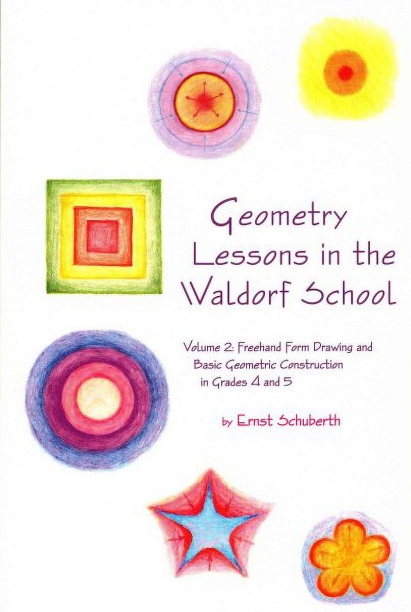 Geometry Lessons in the Waldorf School : Volume 2: Freehand Form ...