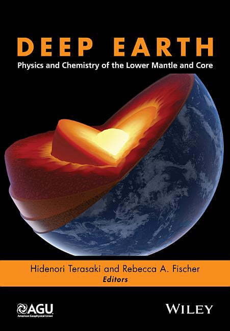 Geophysical Monograph: Deep Earth: Physics and Chemistry of the Lower ...