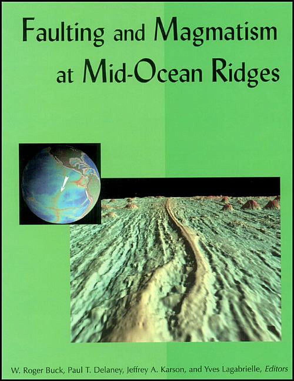 Geophysical Monograph: Faulting and Magmatism at Mid-Ocean Ridges ...
