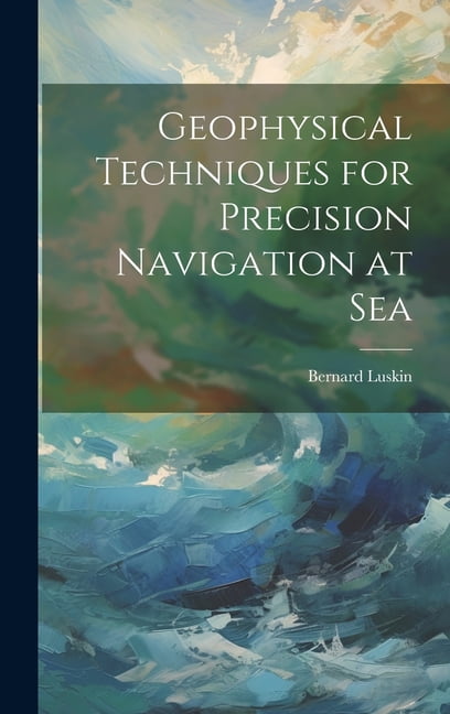 Geophysical Techniques for Precision Navigation at Sea, (Hardcover ...