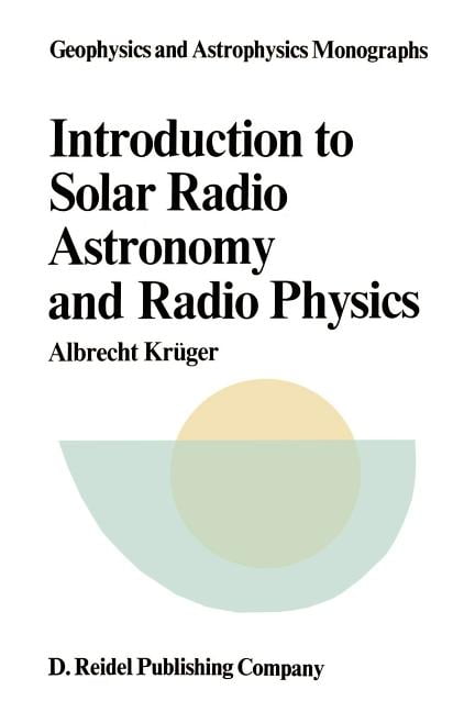 Geophysics and Astrophysics Monographs: Introduction to Solar Radio ...