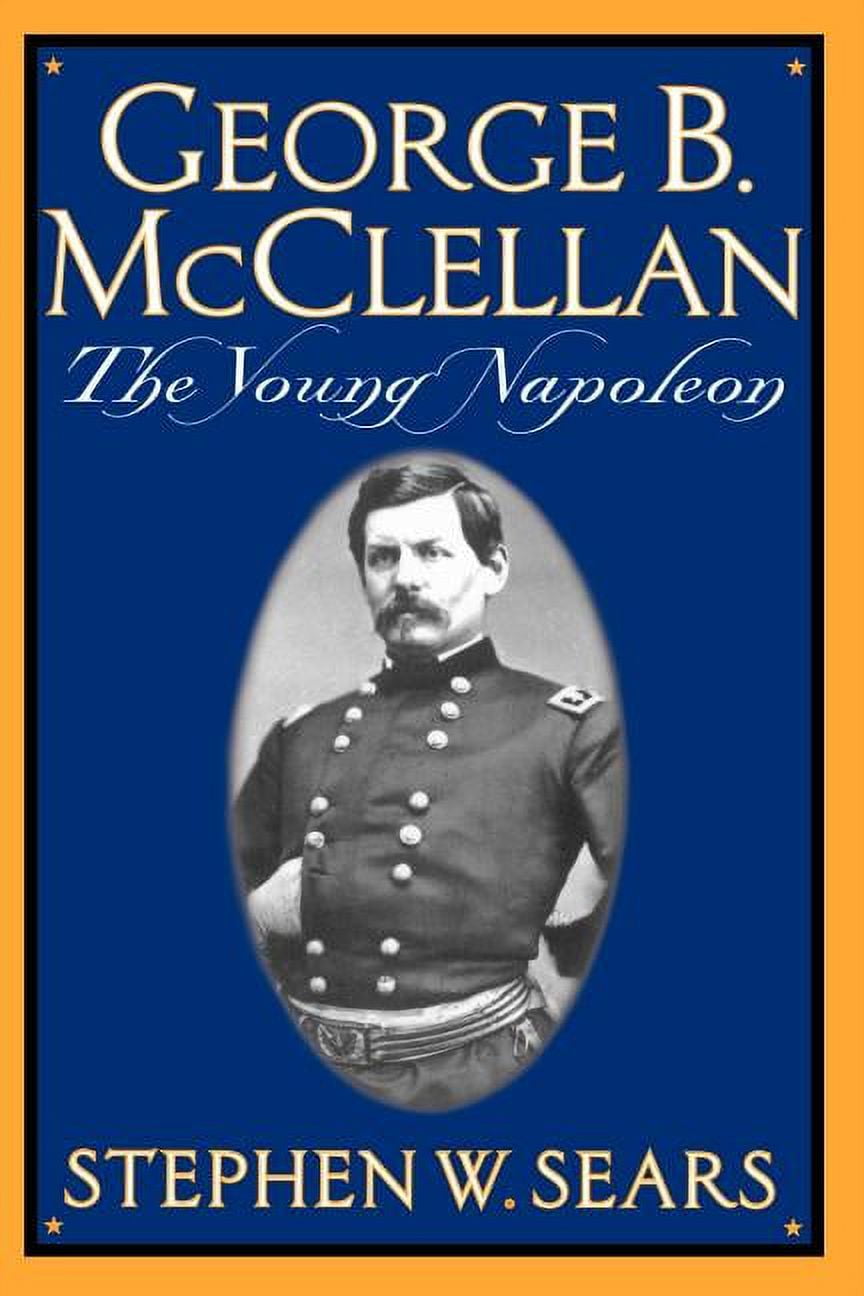 Pre-Owned George B. McClellan: The Young Napoleon (Paperback ...