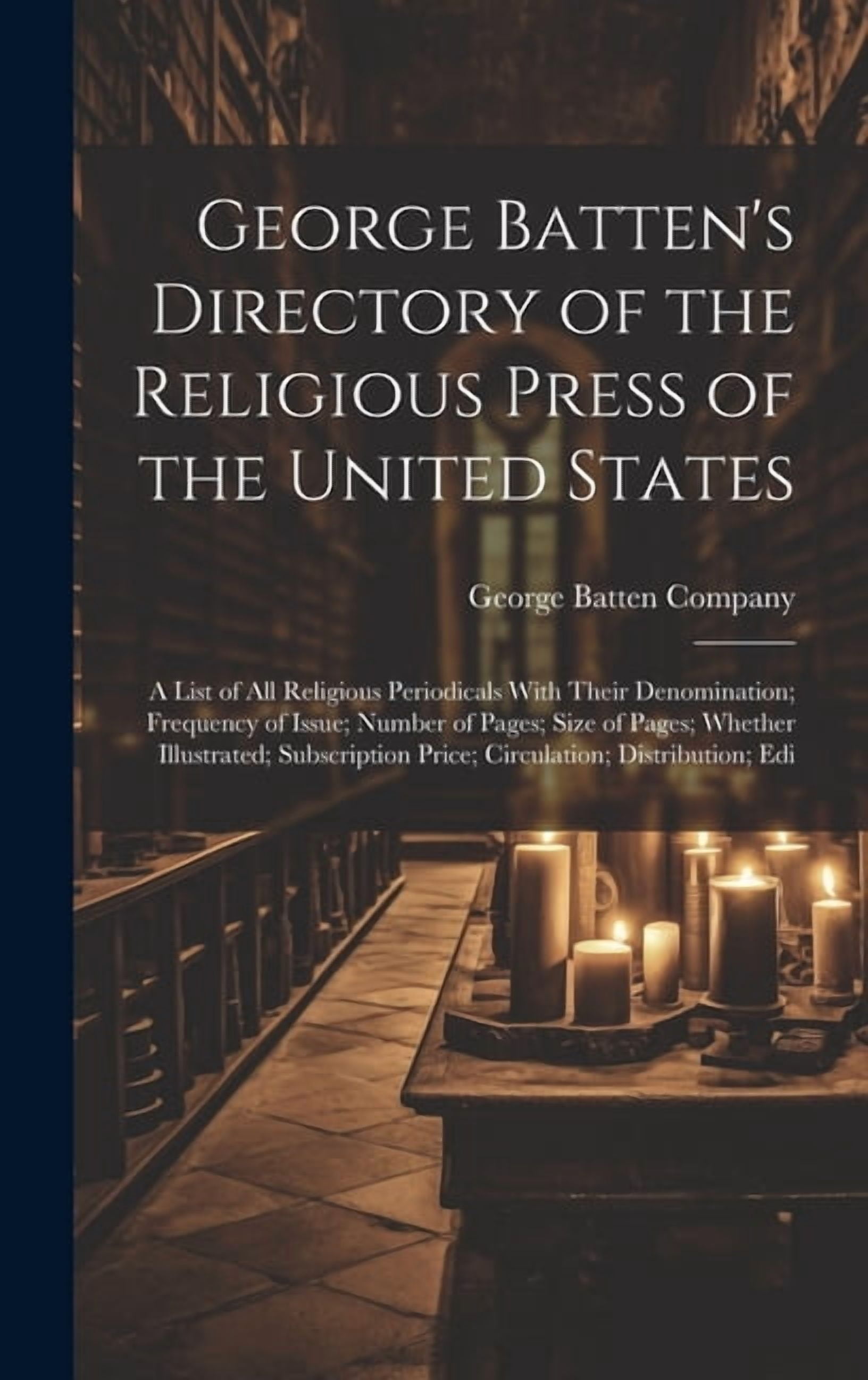 George Batten's Directory of the Religious Press of the United States ...