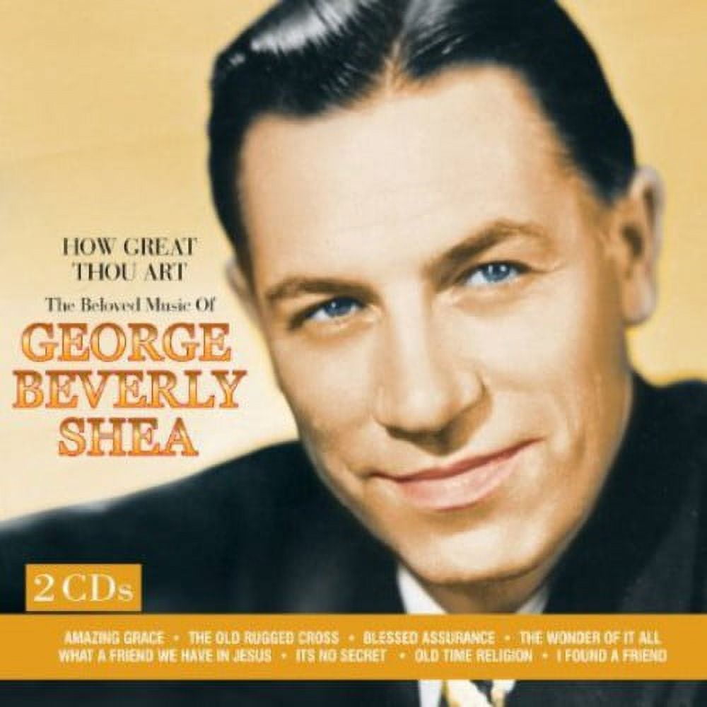 George Beverly Shea - How Great Thou Art: The Beloved Music of George ...