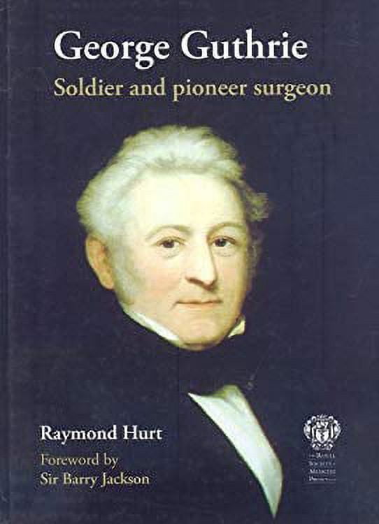 Pre-Owned George Guthrie : Soldier and Pioneer Surgeon 9781853157653 ...