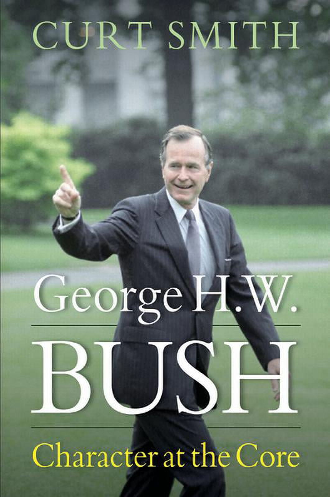 George H. W. Bush: Character at the Core, (Hardcover) - Walmart.com