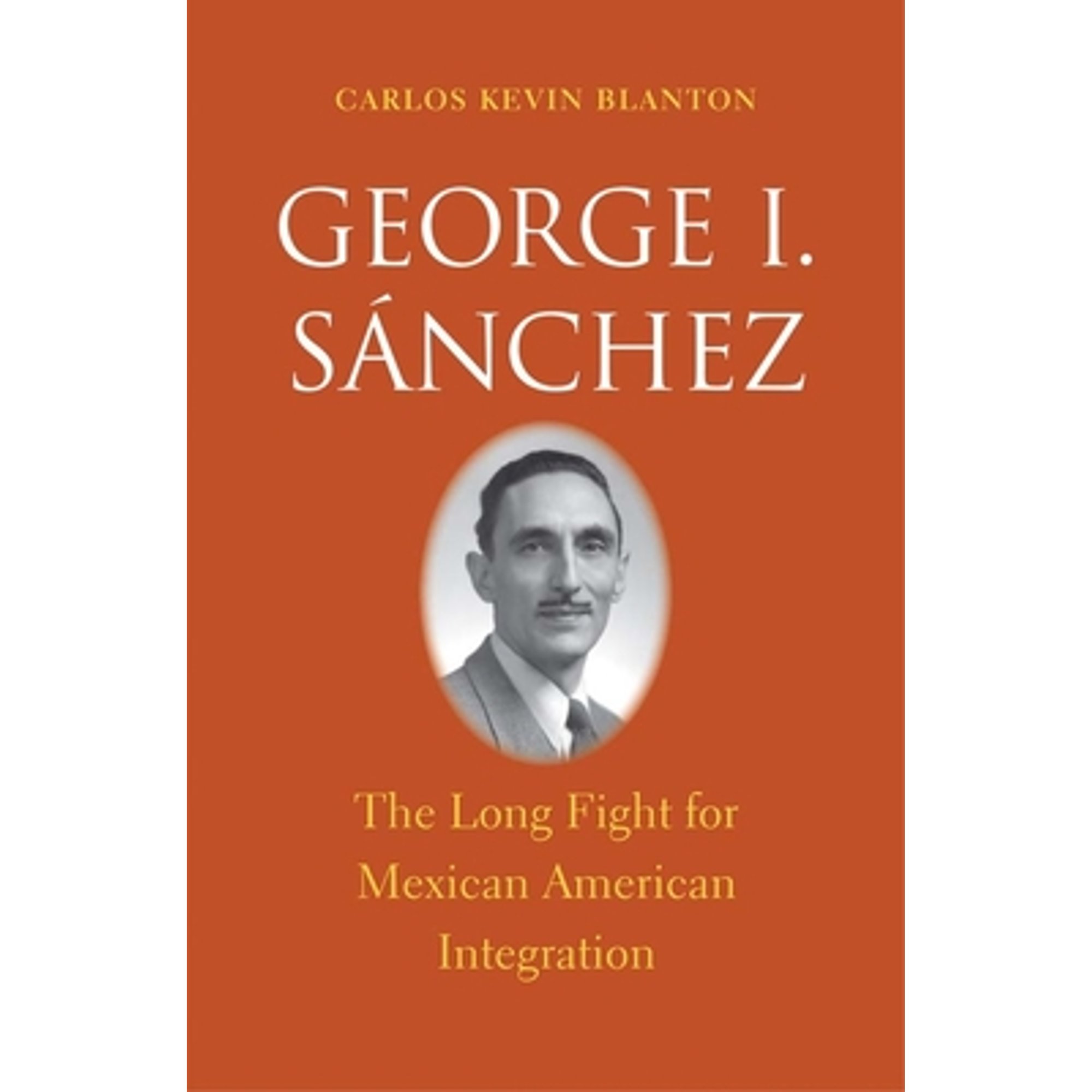 Pre-Owned George I. Sánchez: The Long Fight for Mexican American ...