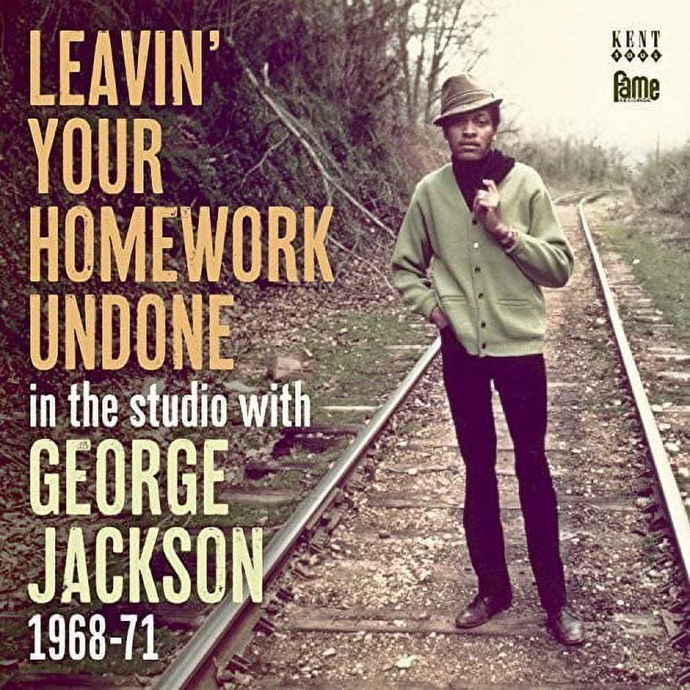 George Jackson - Leavin Your Homework Undone: In the Studio with ...