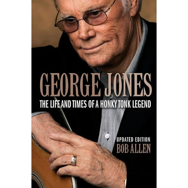 George Jones: The Life and Times of a Honky Tonk Legend, (Paperback ...