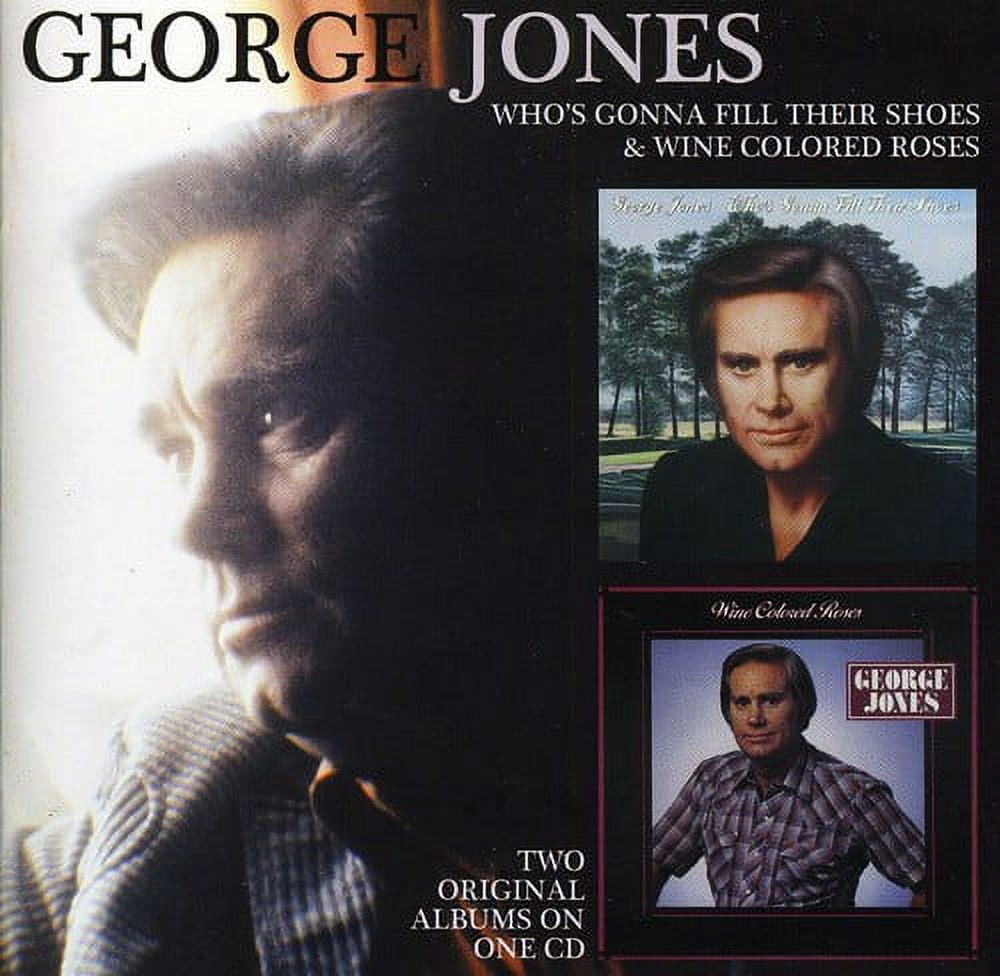 George Jones - Whos Gonna Fill Their Shoes / Wine Colored Roses - Music ...