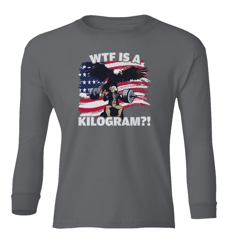 George Lifting Weights 4th Of July WTF Is A Kilogram Youth Long Sleeve ...