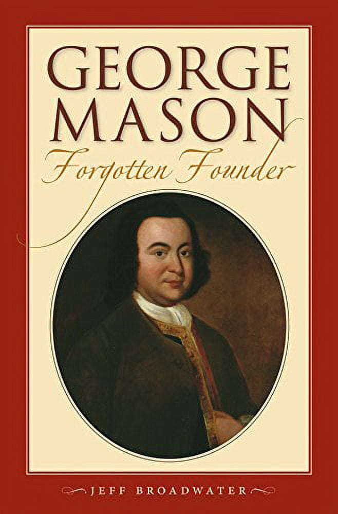 Pre-Owned George Mason: Forgotten Founder (Hardcover) 0807830534 ...