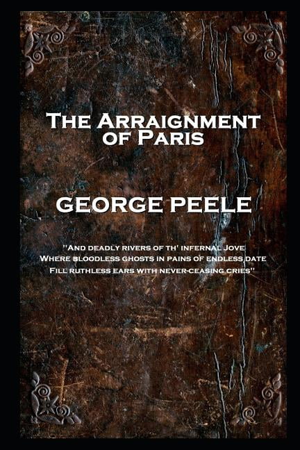 George Peele - The Arraignment of Paris : 'And deadly rivers of th ...