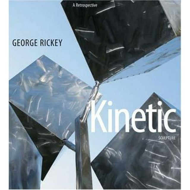 Pre-Owned George Rickey Kinetic Sculpture: A Retrospective (Hardcover ...