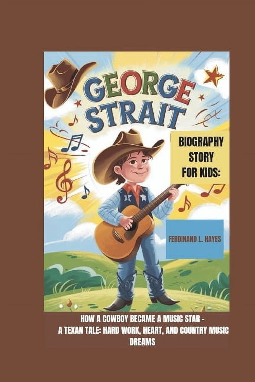 George Strait Biography Story for Kids: How a Cowboy Became a Music ...