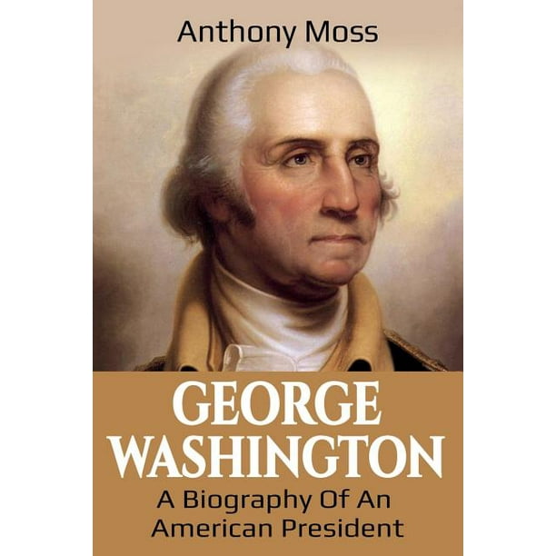 George Washington : A Biography of an American President (Paperback ...