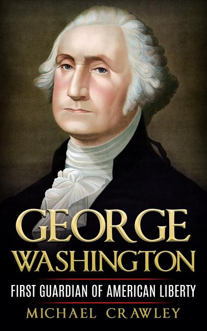 George Washington : First Guardian of American Liberty - Walmart.com