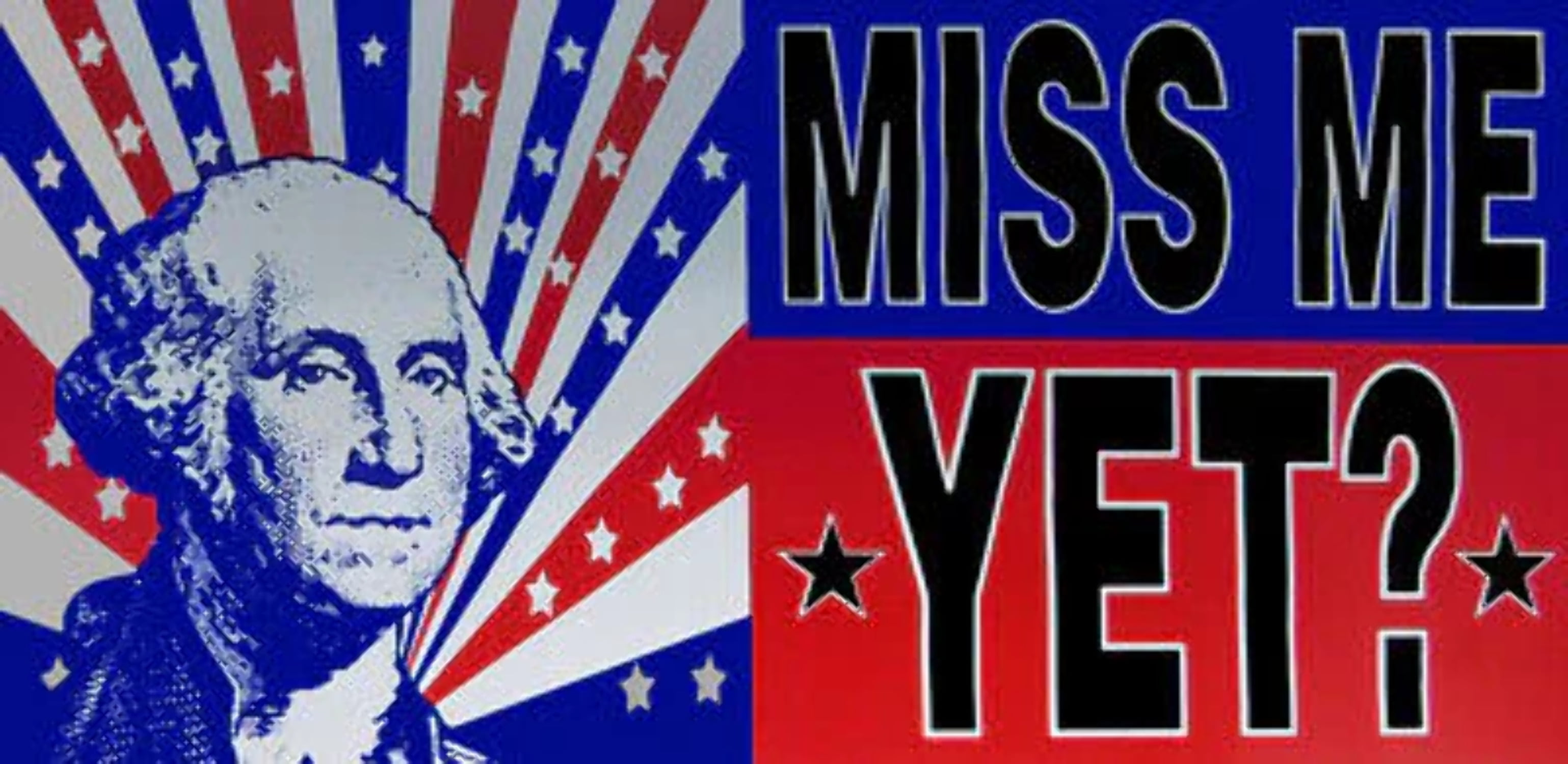 George Washington Miss Me Yet? Vinyl Decal Bumper Sticker - Walmart.com