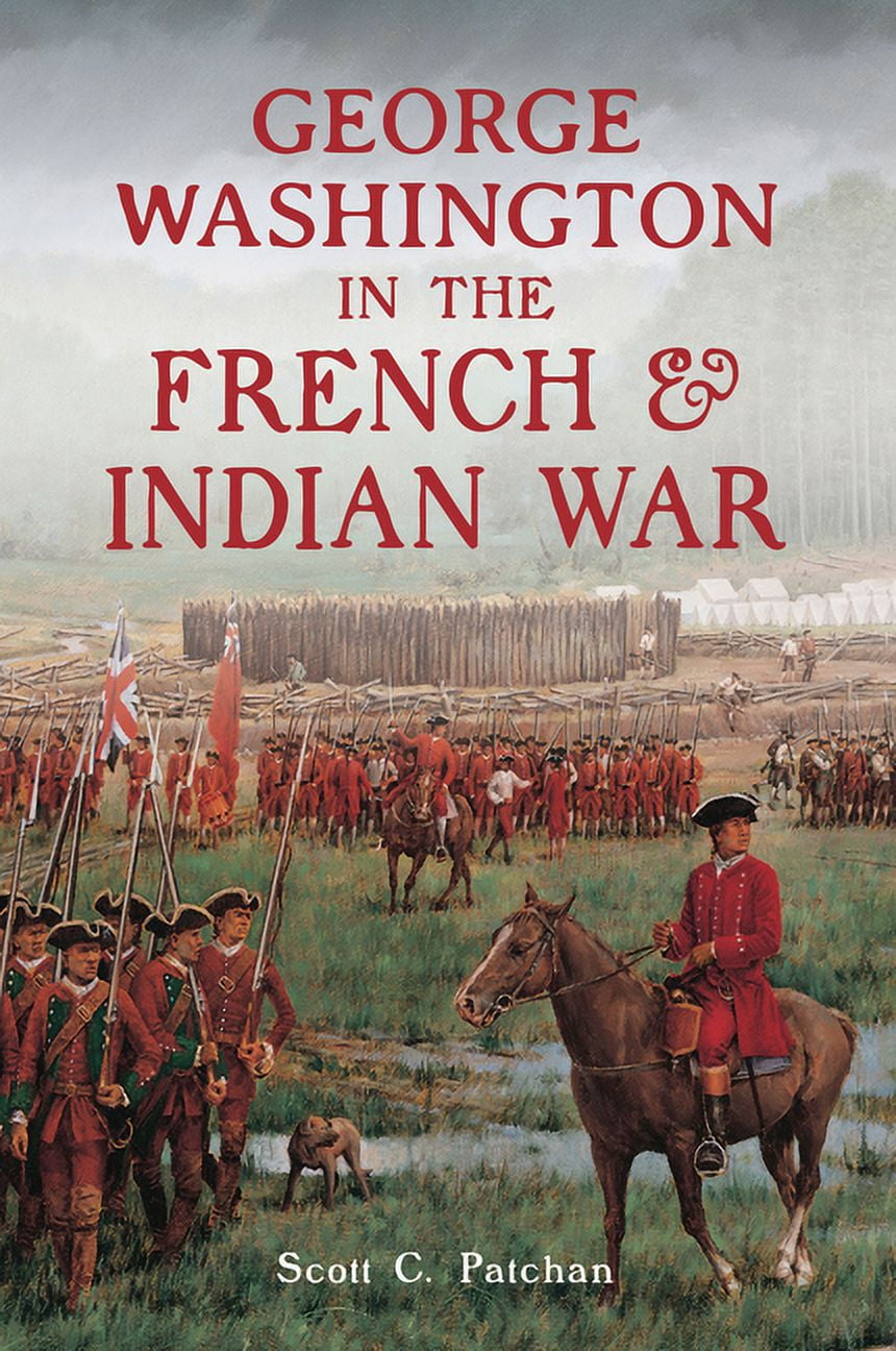 History & Guide George Washington in the French & Indian War ...