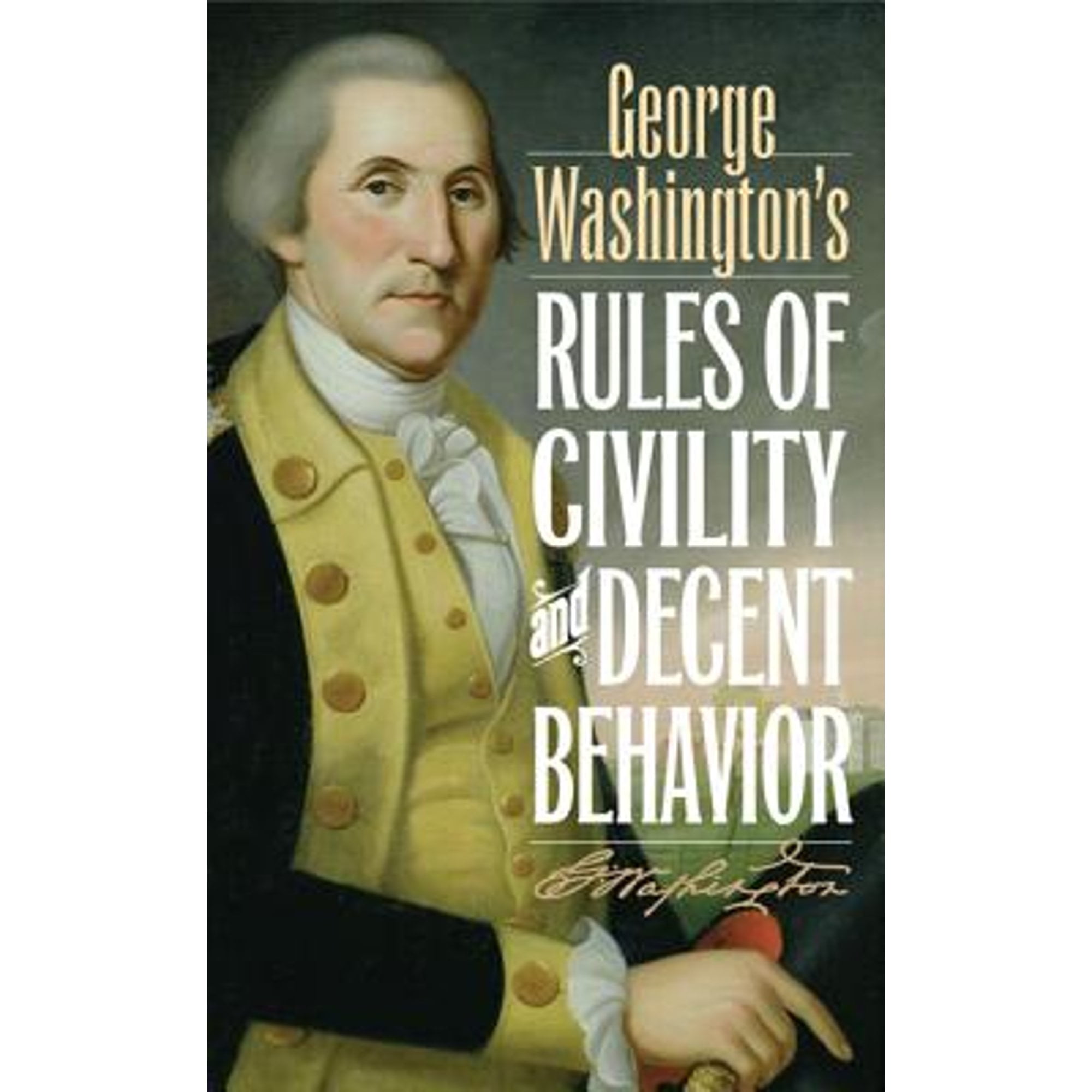 George Washington's Rules of Civility and Decent Behavior (Hardcover ...
