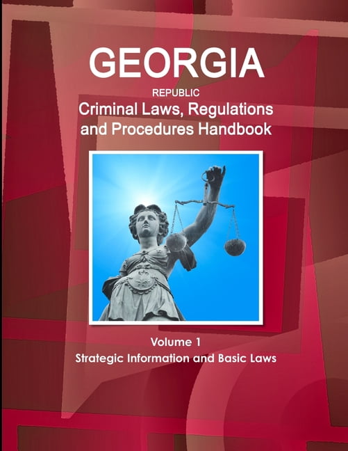 Georgia Republic Criminal Laws, Regulations and Procedures Handbook ...