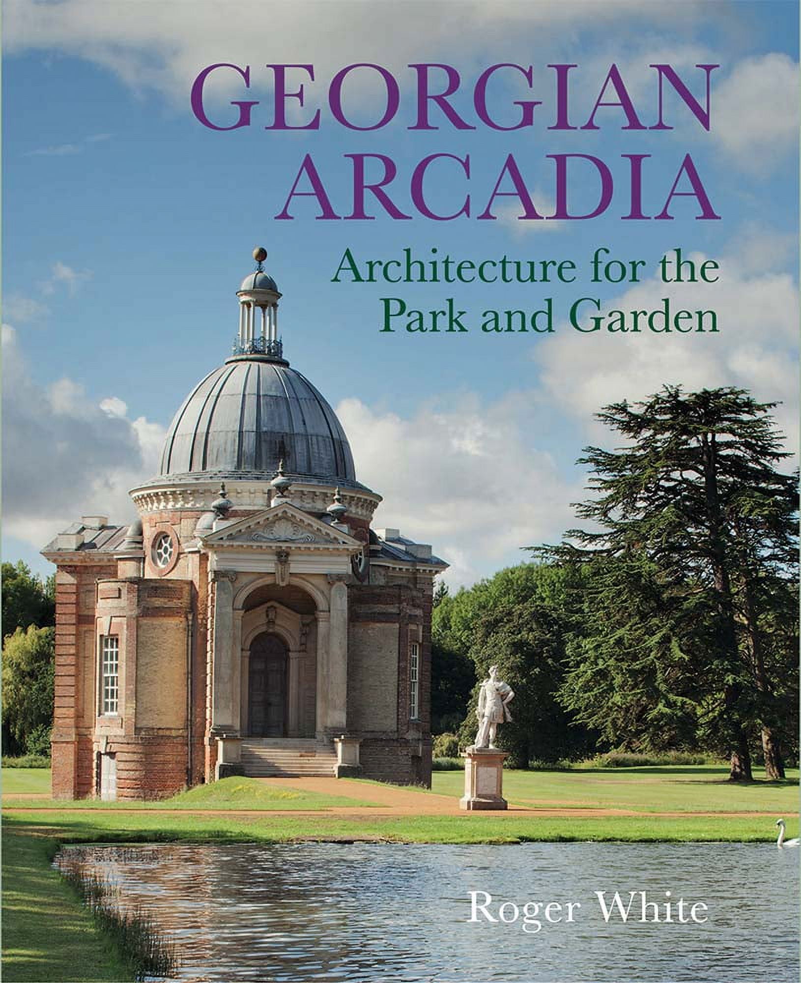 Georgian Arcadia : Architecture for the Park and Garden (Hardcover ...