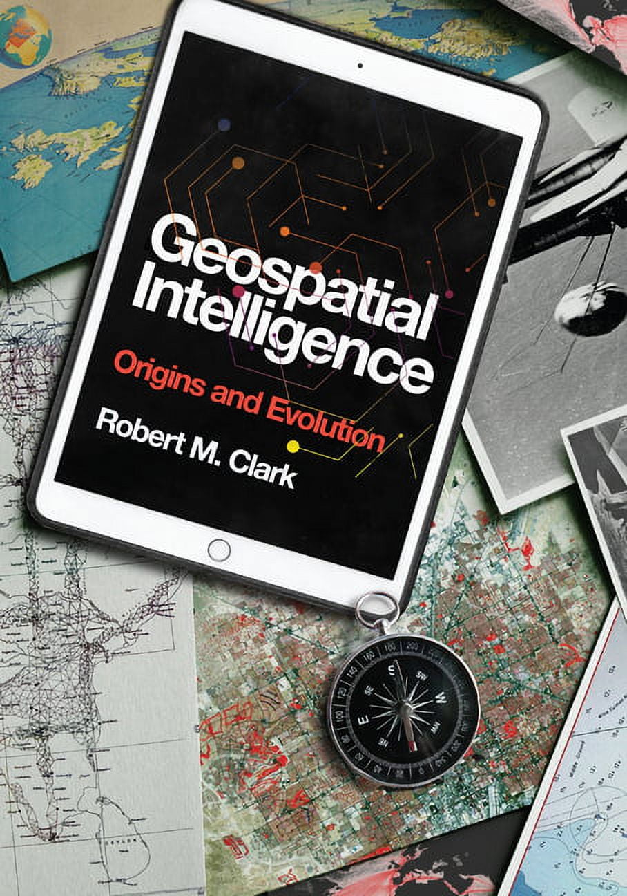 Geospatial Intelligence: Origins and Evolution (Paperback) - Walmart.com