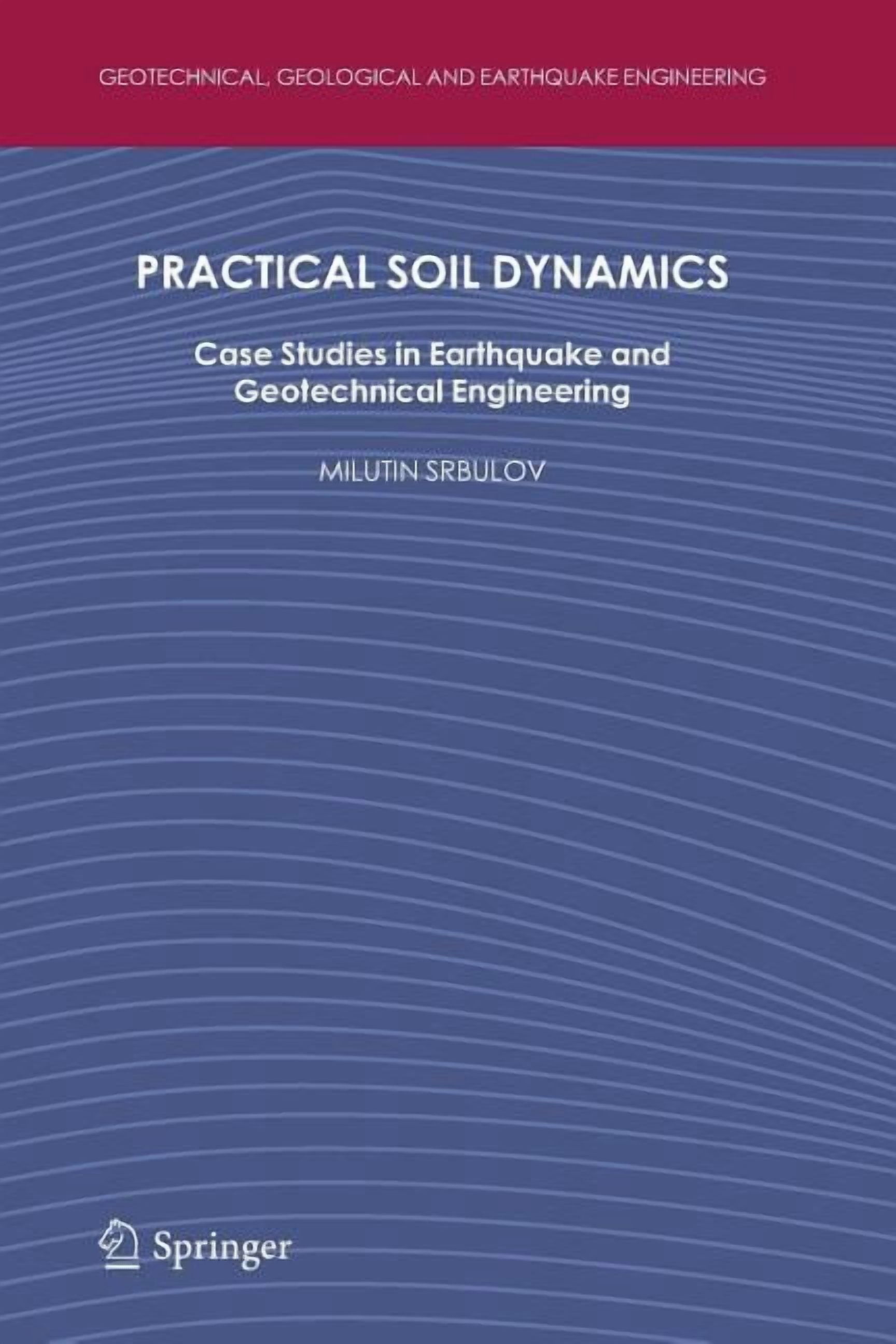 Geotechnical, Geological and Earthquake Practical Soil Dynamics: Case ...