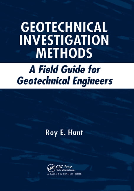 Geotechnical Investigation Methods: A Field Guide for Geotechnical ...