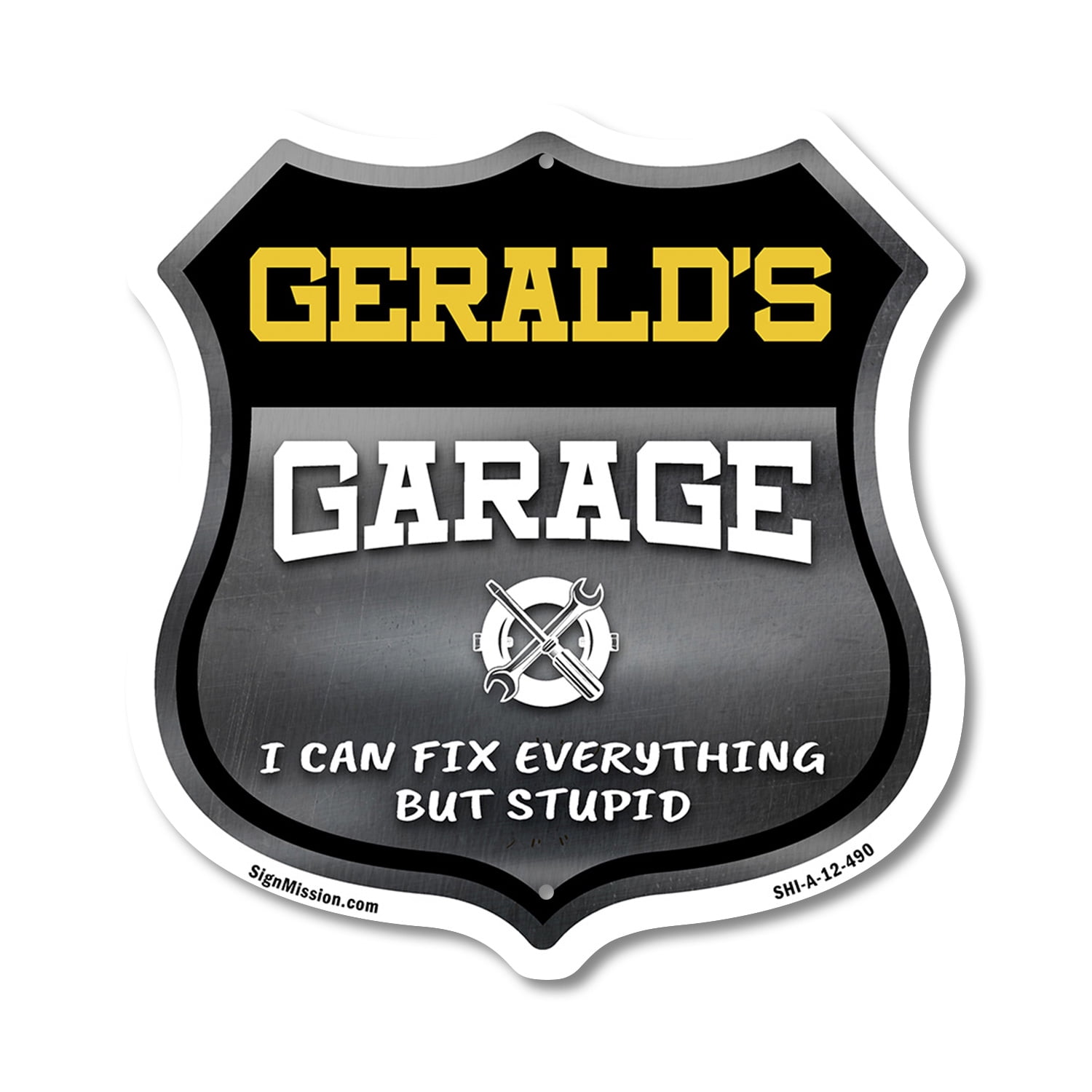Gerald's Garage I Can Fix Everything But Stupid 12 inch X 12 inch Shield-Shaped Rust-Free ...