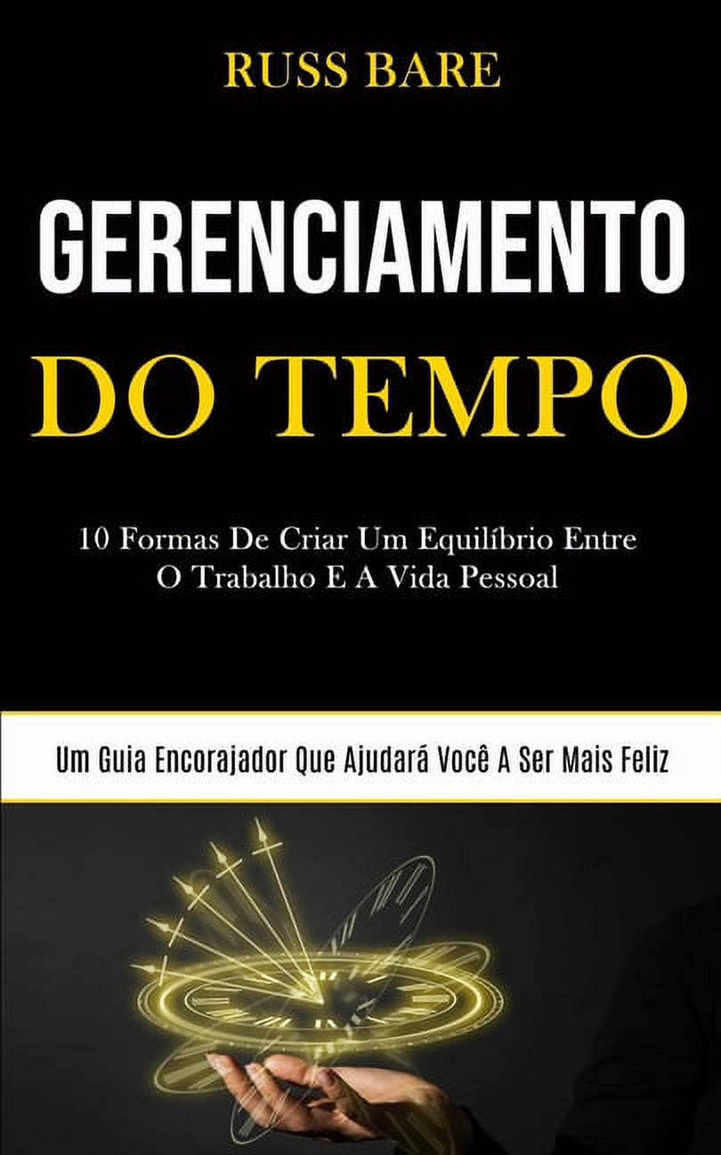 Gerenciamento de tempo: 10 formas de criar um equilíbrio entre o ...
